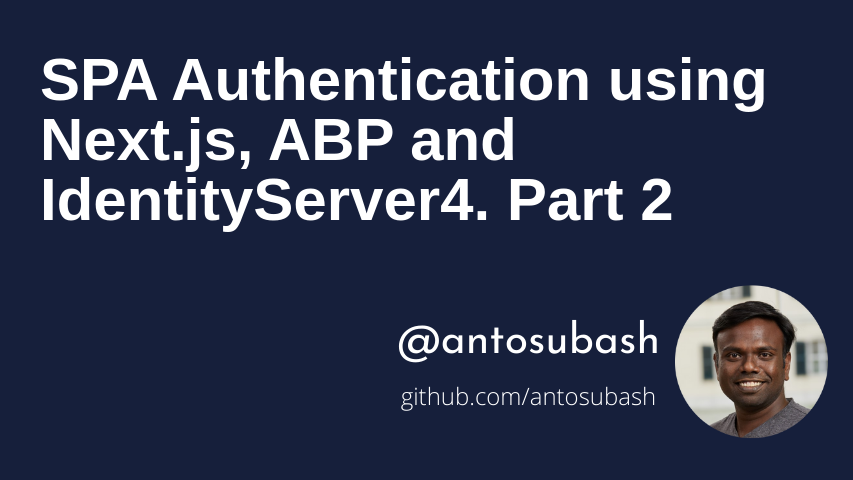 SPA Authentication using Next.js, ABP and IdentityServer4. Part 2 | Anto Subash