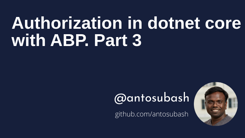 Authorization In Dotnet Core With Abp Part 3 Anto Subash