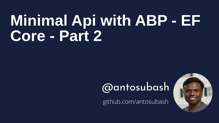 Minimal Api With Abp Ef Core Part 2 Anto Subash