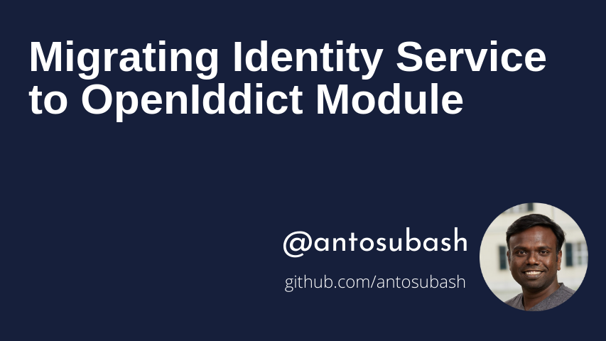 Migrating Identity Service to OpenIddict Module | Anto Subash