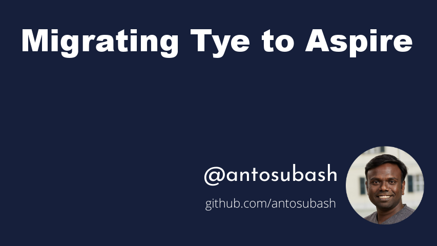 Migrating Tye to Aspire | Anto Subash