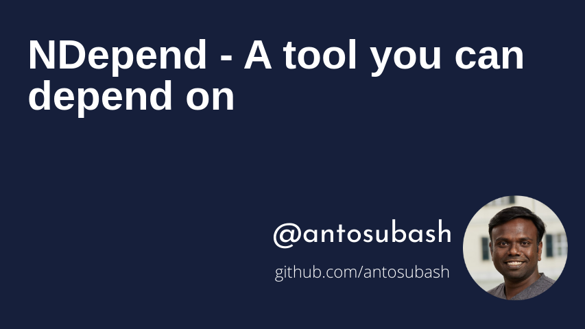 Ndepend A Tool You Can Depend On Anto Subash 