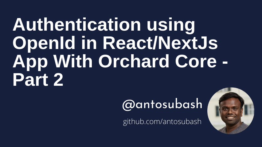 Authentication using OpenId in React/NextJs App With Orchard Core - Part 2 | Anto Subash