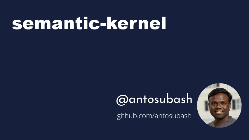semantic-kernel | Anto Subash