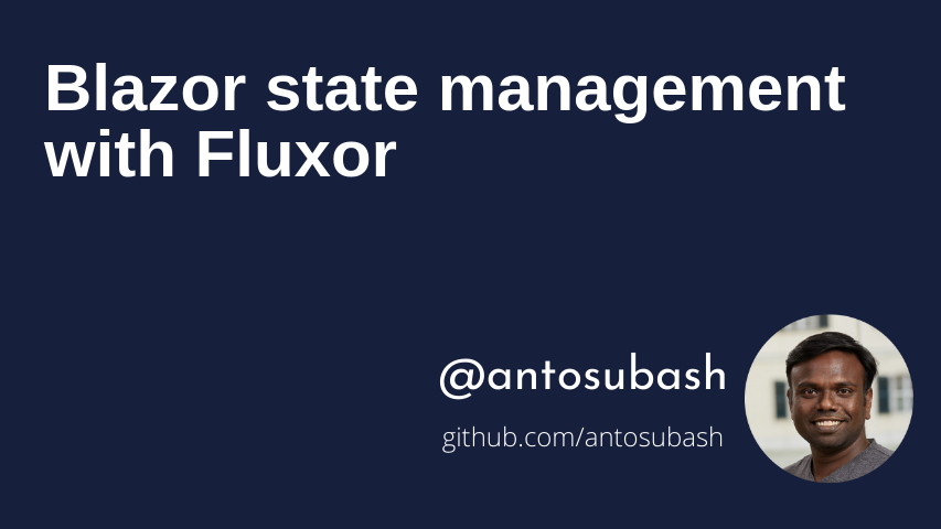 Blazor state management with Fluxor | Anto Subash Blazor state management with Fluxor | Anto Subash